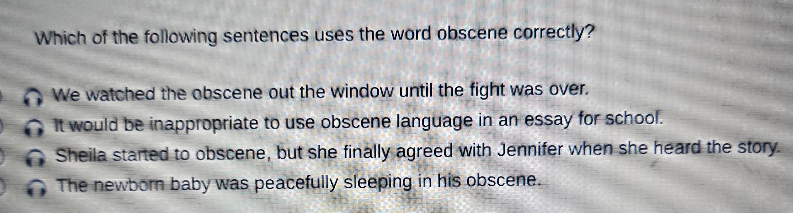 Solved: Which of the following sentences uses the word obscene ...