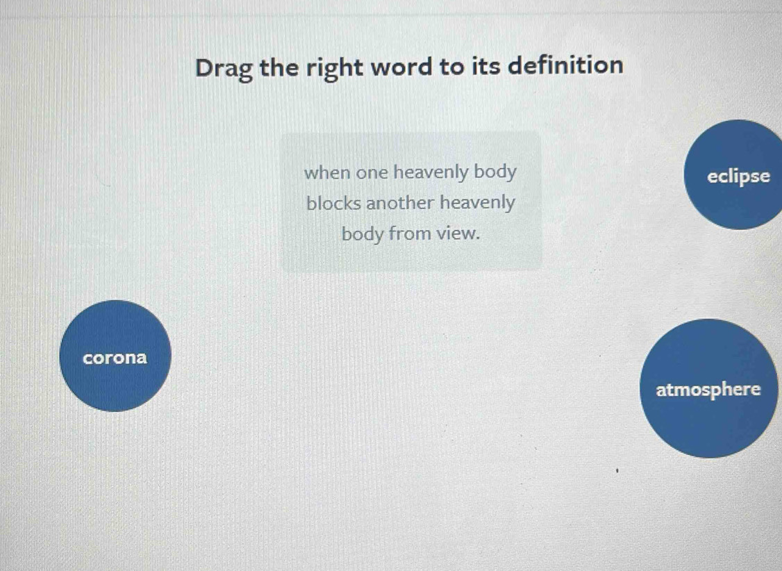Solved: Drag the right word to its definition when one heavenly body ...