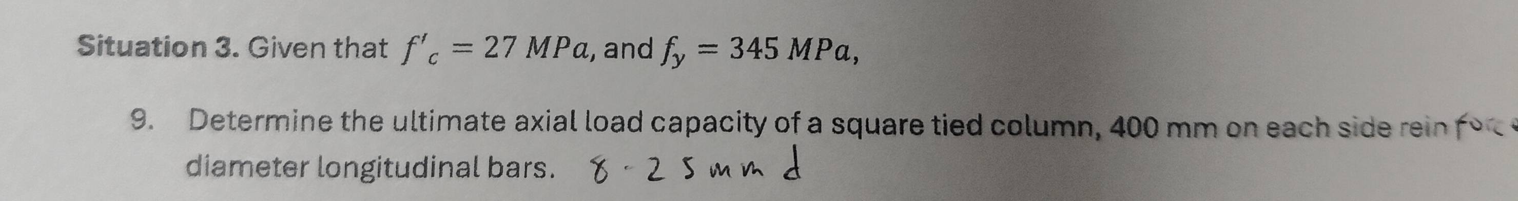 Solved: Situation 3. Given that f'_c=27MPa, , and f_y=345MPa, 9 ...