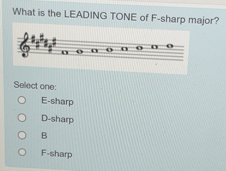 Solved: What is the LEADING TONE of F-sharp major? Select one: E-sharp ...