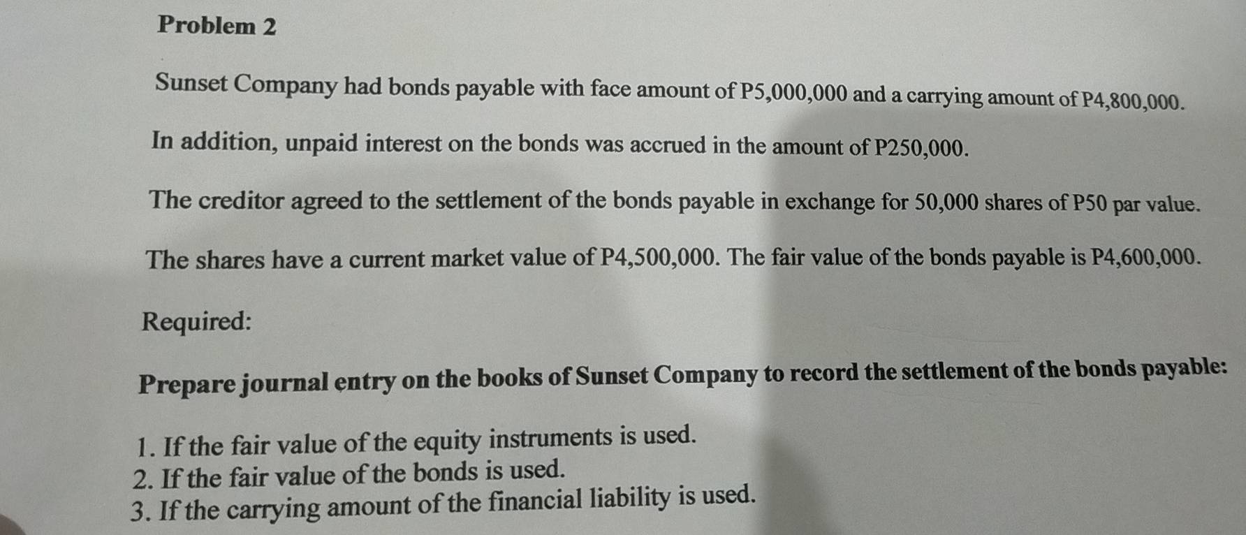 Solved: Problem 2 Sunset Company had bonds payable with face amount of ...