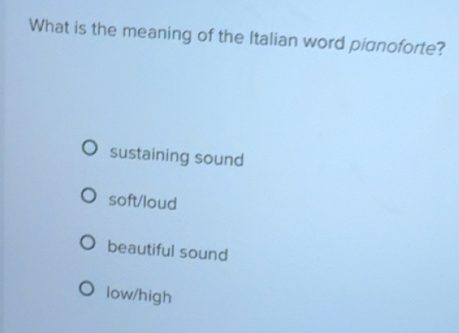 Solved: What is the meaning of the Italian word pignoforte? sustaining ...