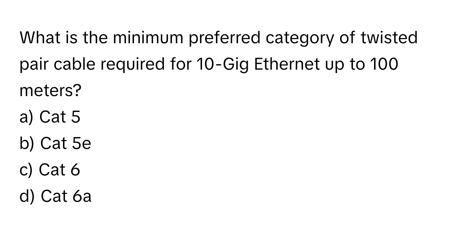 Solved: What is the minimum preferred category of twisted pair cable ...