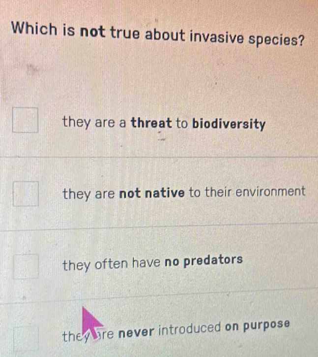 Solved: Which is not true about invasive species? they are a threat to ...