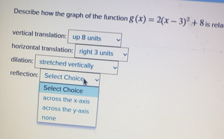 Solved: Describe how the graph of the function g(x)=2(x-3)^2+8 is rela ...