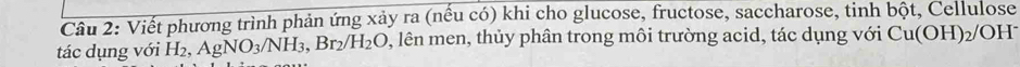 Giải quyết:Viết phương trình phản ứng xảy ra (nếu có) khi cho glucose ...