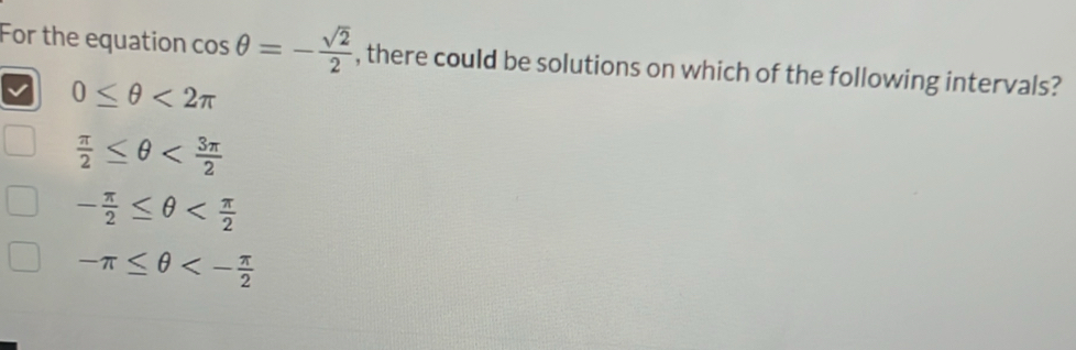 Solved: For the equation cos θ =- sqrt(2)/2 , there could be solutions on which of the following ...