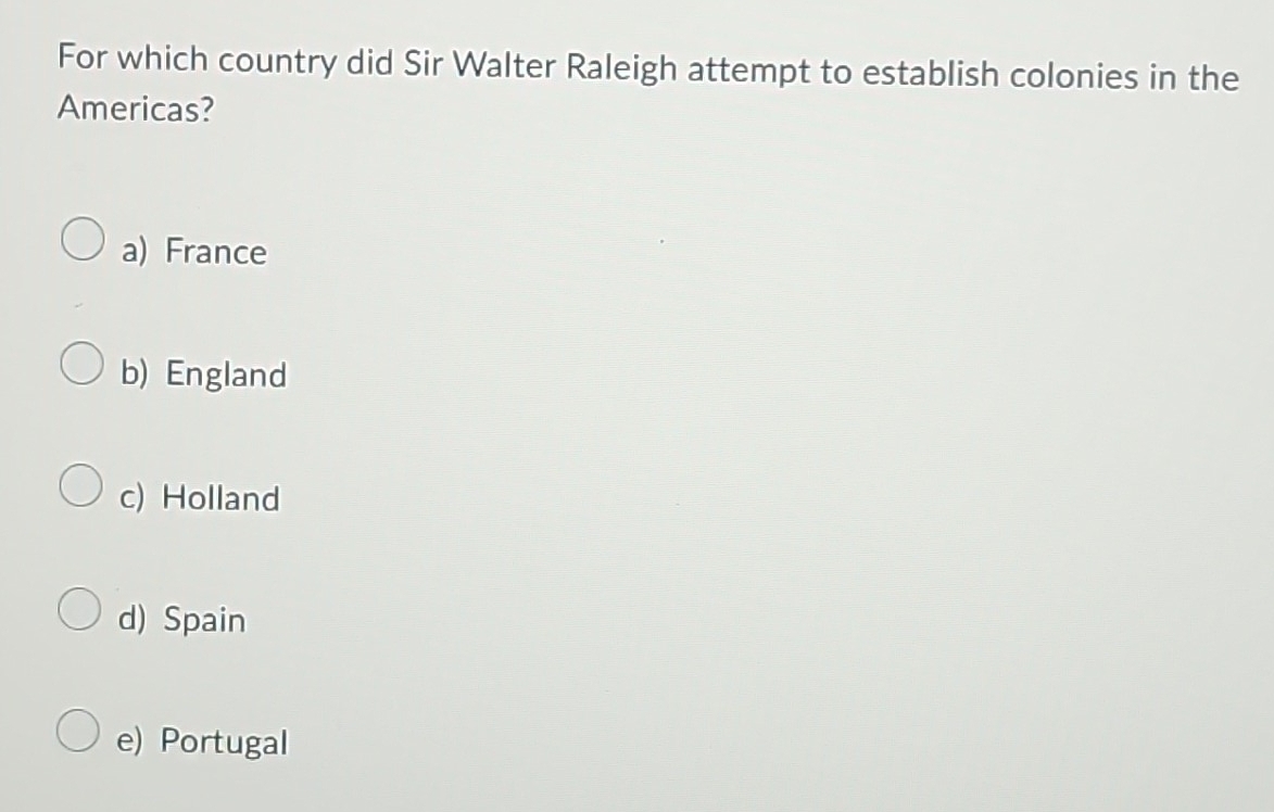 Solved: For which country did Sir Walter Raleigh attempt to establish ...