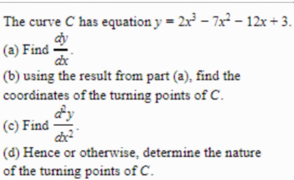 Solved: The curve C has equation y=2x^3-7x^2-12x+3. (a) Find dy/dx . (b ...