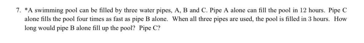 Solved: A swimming pool can be filled by three water pipes, A, B and C ...