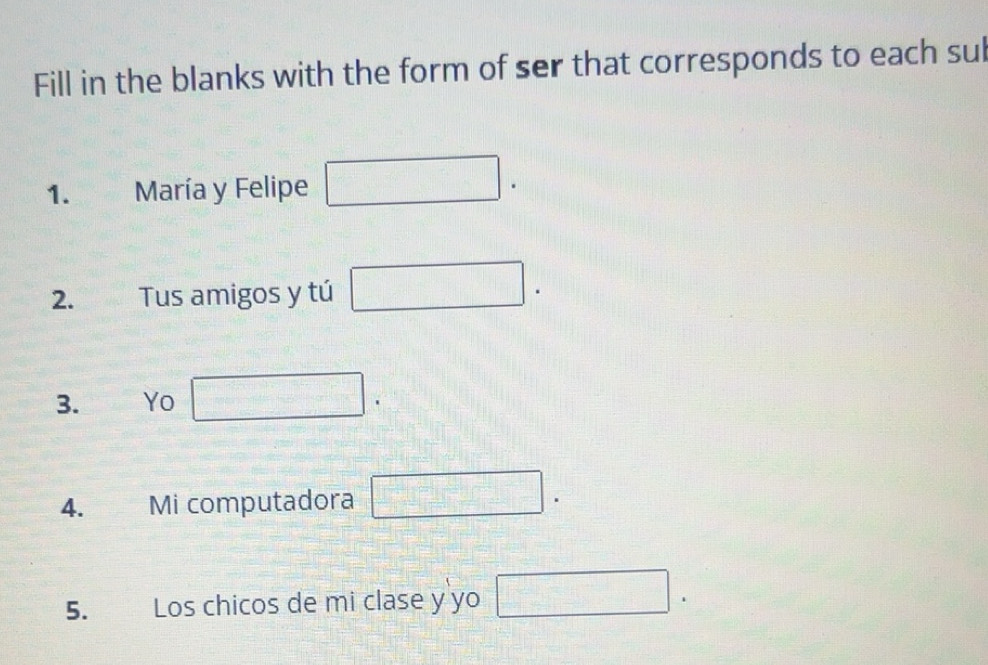 Solved: Fill in the blanks with the form of ser that corresponds to ...