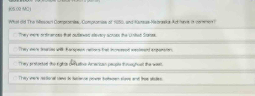 Solved: (05.03 MC) What did The Missouri Compromise, Compromise of 1850 ...