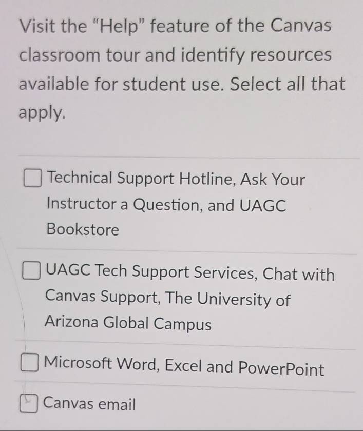 Solved: Visit the “Help” feature of the Canvas classroom tour and identify resources available ...