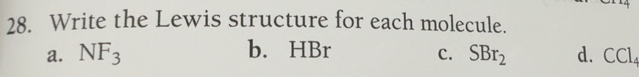Solved: Write the Lewis structure for each molecule. a. NF_3 b. HBr c ...