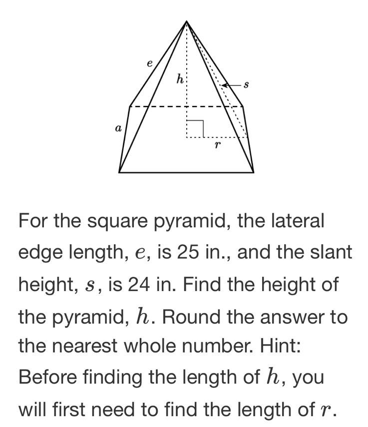 Solved: For the square pyramid, the lateral edge length, e, is 25 in ...