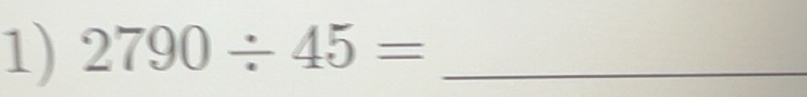 Solved: 2790/ 45= _ [Math]