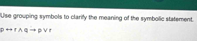 Solved: Use grouping symbols to clarify the meaning of the symbolic ...
