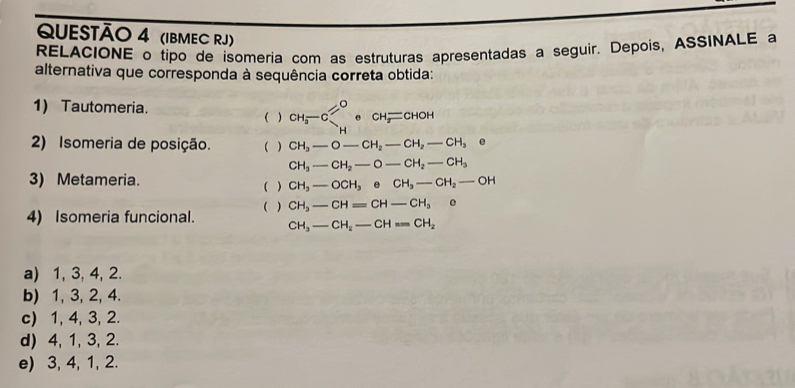 Resolvido:(IBMEC RJ) RELACIONE o tipo de isomeria com as estruturas ...