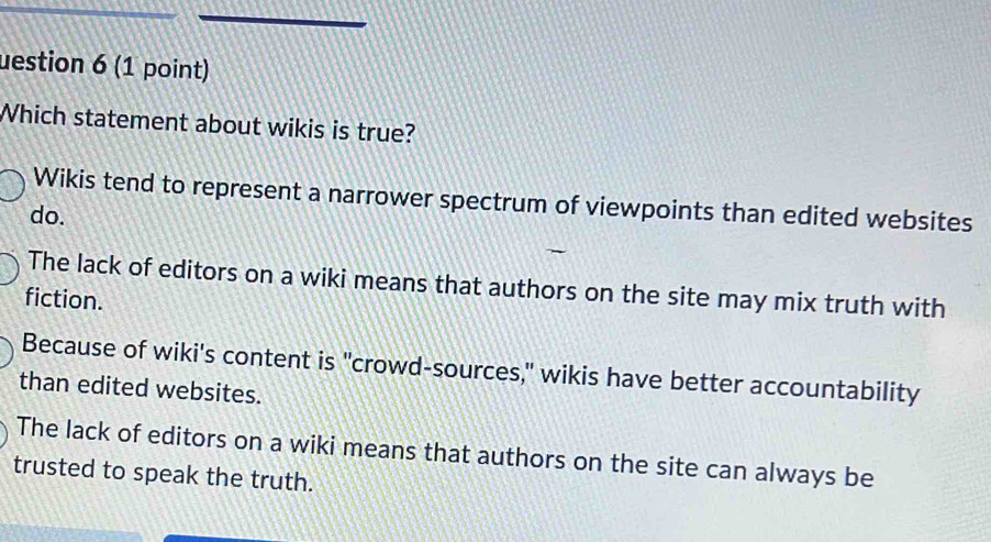 Solved: uestion 6 (1 point) Which statement about wikis is true? Wikis ...