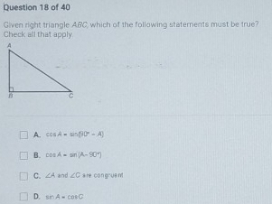Solved: Given right triangle ABC, which of the following statements must be true? Check all that ...