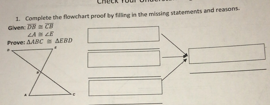 Solved: Check You 1. Complete the flowchart proof by filling in the ...
