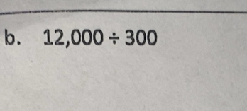Solved: 12,000/ 300 [Math]