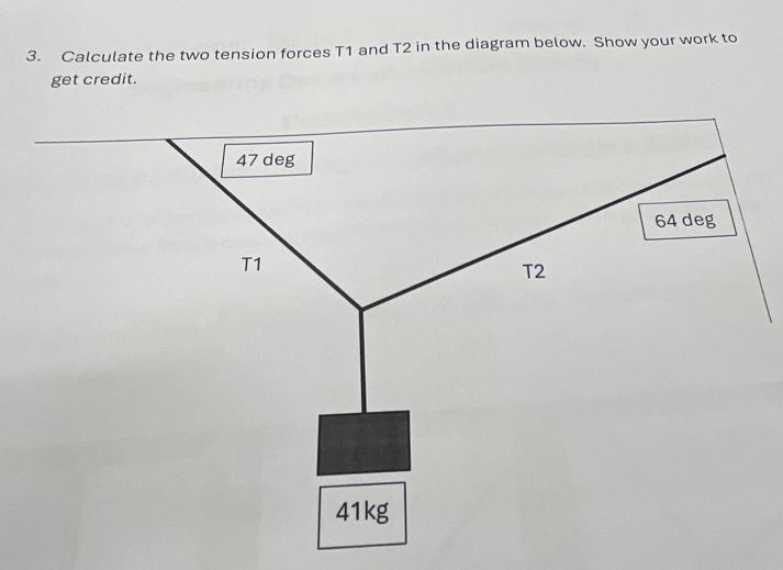 Solved: Calculate the two tension forces T1 and T2 in the diagram below. Show your work to get ...
