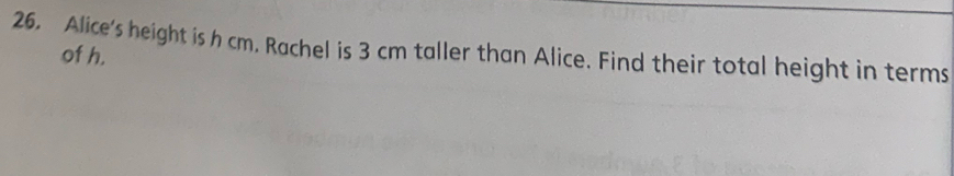 Solved: Alice's height is h cm. Rachel is 3 cm taller than Alice. Find ...