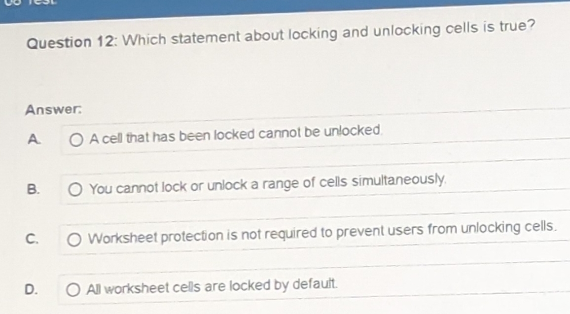 Solved: Which statement about locking and unlocking cells is true? Answer: A A cell that has ...