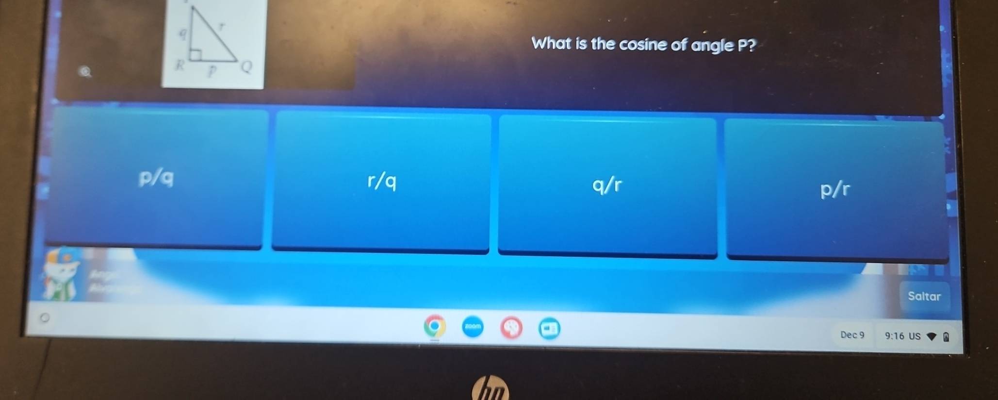 Solved: What is the cosine of angle P? q/r p/r Saltar Dec 9 9:16 US [Math]
