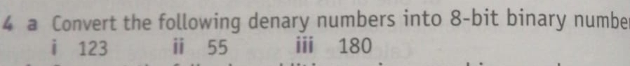 Solved: a Convert the following denary numbers into 8 -bit binary numbe ...