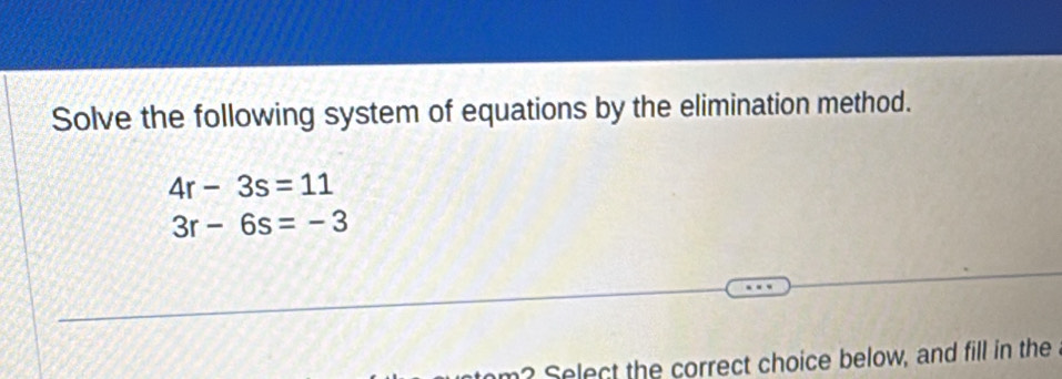 Solved: Solve the following system of equations by the elimination ...
