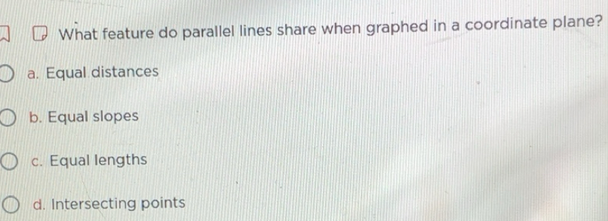 Solved: What feature do parallel lines share when graphed in a ...