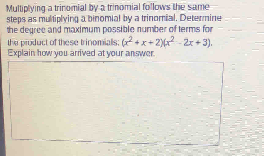 Solved: Multiplying a trinomial by a trinomial follows the same steps as multiplying a binomial ...