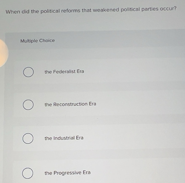 Solved: When did the political reforms that weakened political parties ...