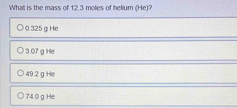 Solved: What is the mass of 12.3 moles of helium (He)? 0.325 g He 3.07 ...