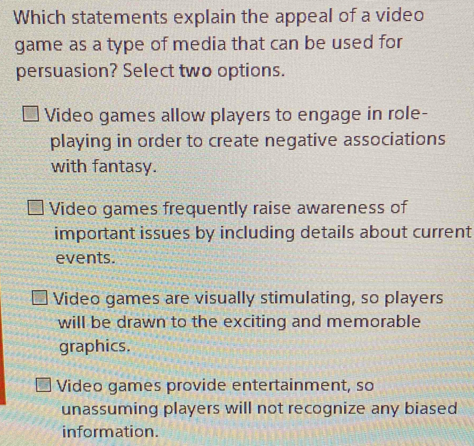 Solved: Which statements explain the appeal of a video game as a type ...