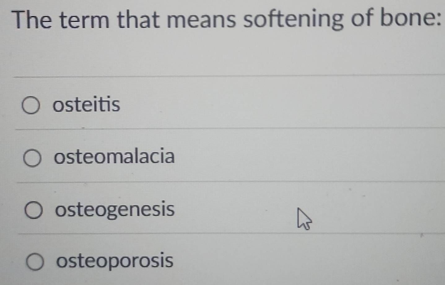 Solved: The term that means softening of bone: osteitis osteomalacia ...