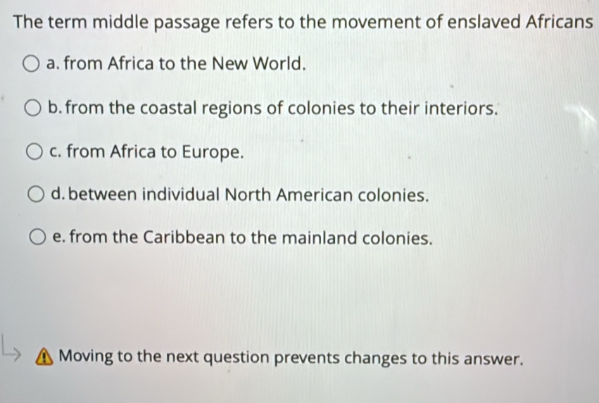 Solved: The term middle passage refers to the movement of enslaved ...