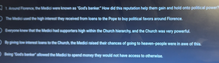 Gelöst:Around Florence, the Medici were known as "God's banker." How ...