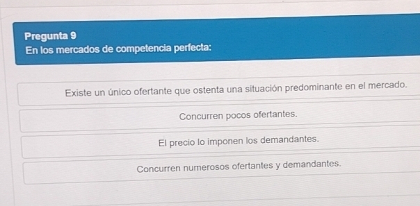 Resuelto:Pregunta 9 En los mercados de competencia perfecta: Existe un ...