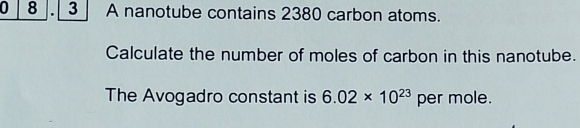 Solved: 0 8 . 3 A nanotube contains 2380 carbon atoms. Calculate the ...