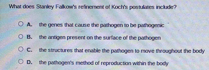 Solved: What does Stanley Falkow's refinement of Koch's postulates ...