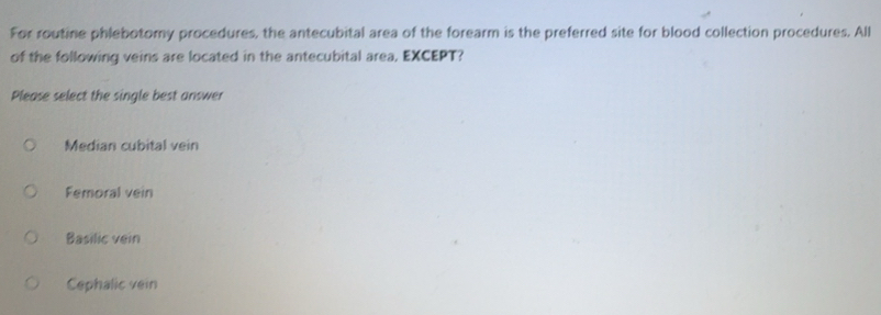 Solved: For routine phlebotomy procedures, the antecubital area of the ...