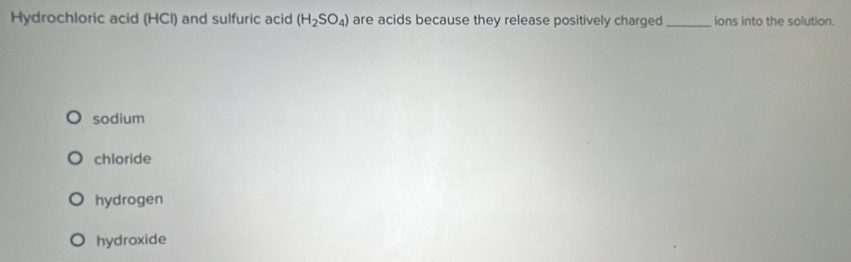 Solved: Hydrochloric acid (HCI) and sulfuric acid (H_2SO_4) are acids because they release ...