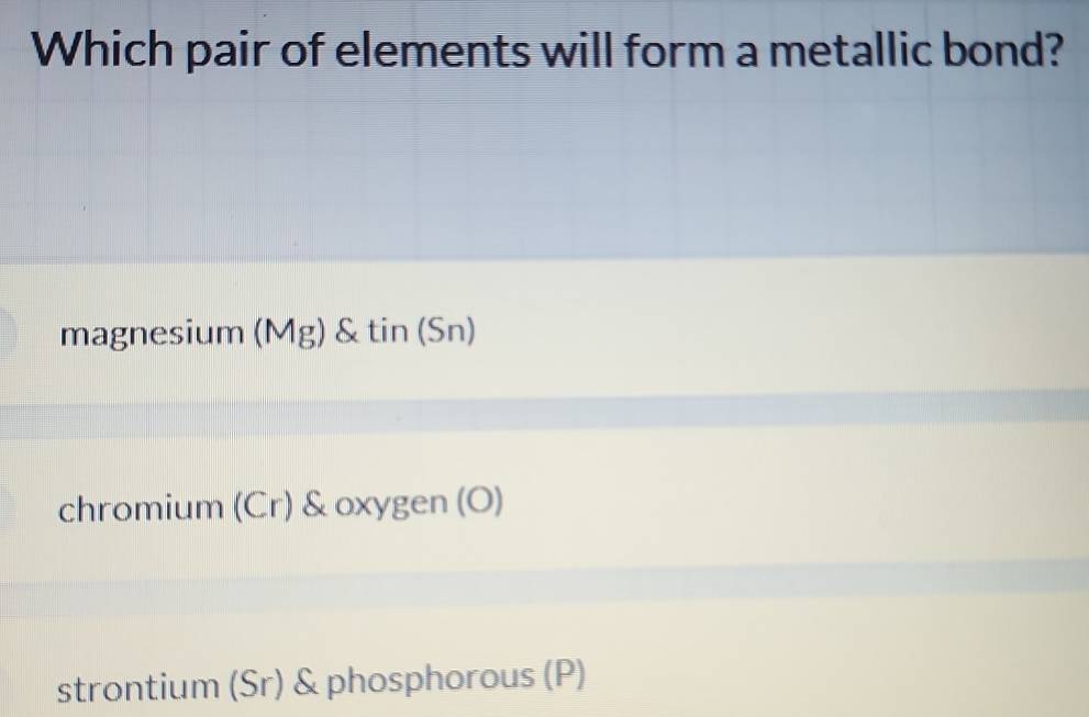 Solved: Which pair of elements will form a metallic bond? magnesium (Mg ...