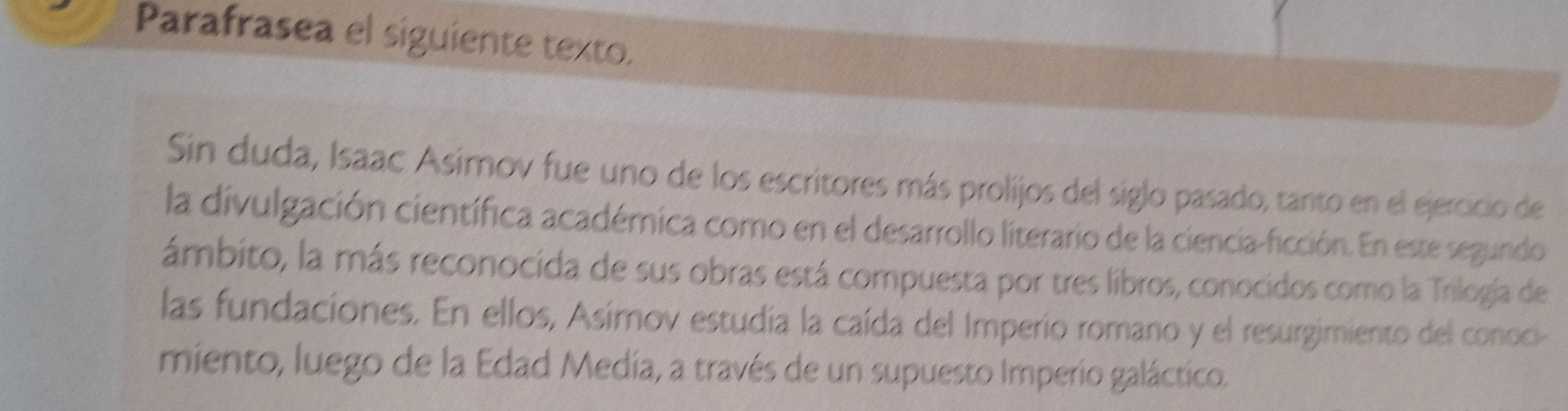 Resuelto:Parafrasea el siguiente texto. Sin duda, Isaac Asimov fue uno ...