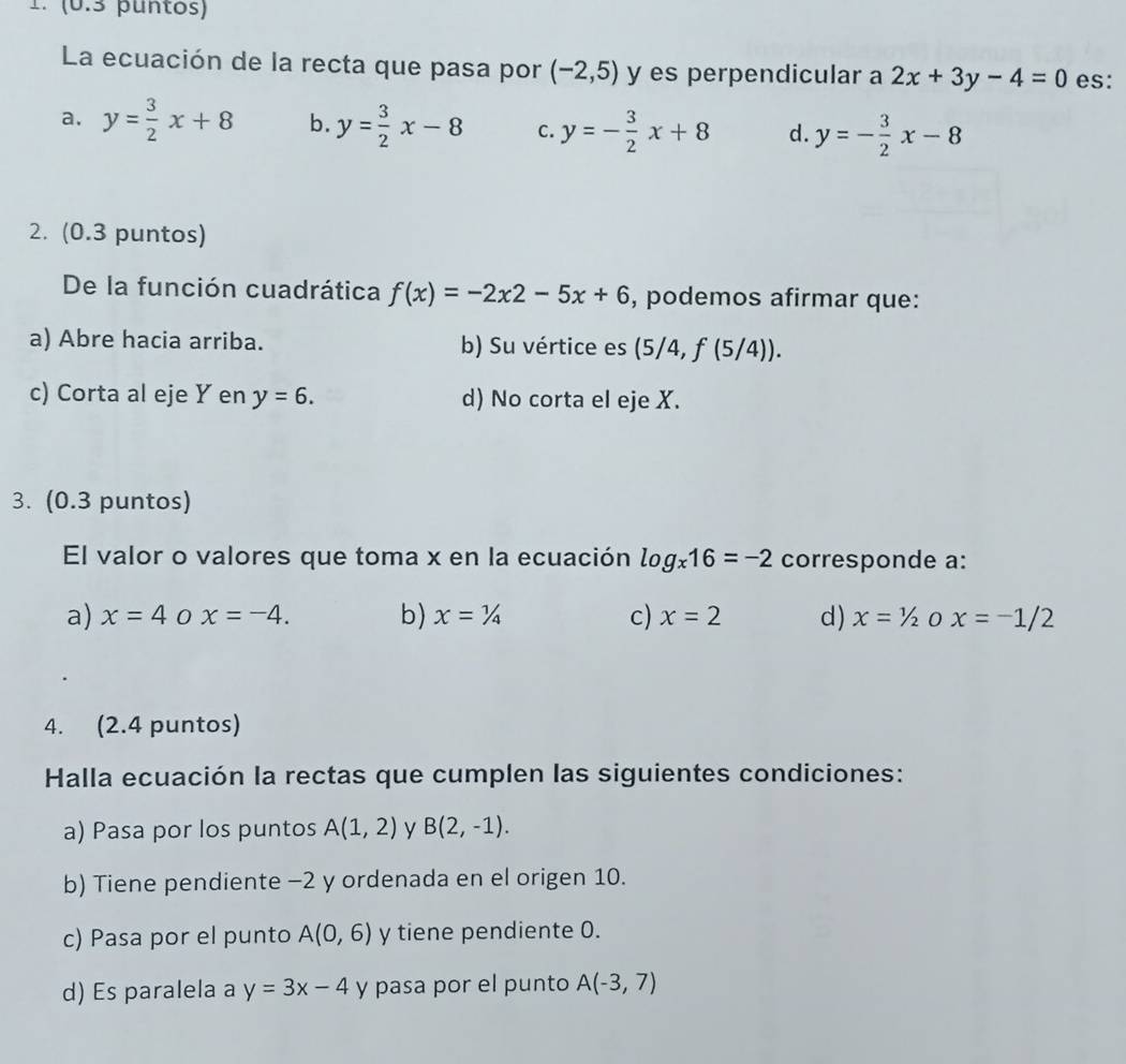 Resuelto:(0.3 puntos) La ecuación de la recta que pasa por (-2,5) y es ...