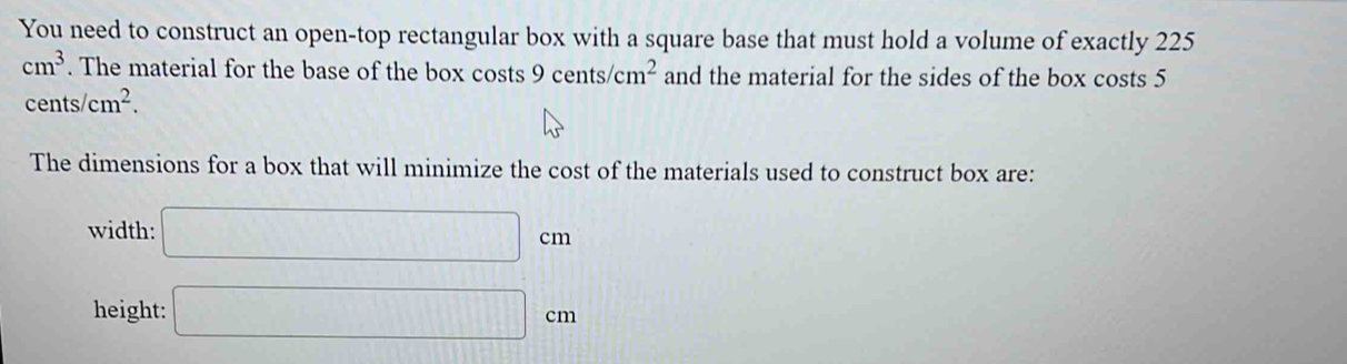 Solved: You need to construct an open-top rectangular box with a square ...