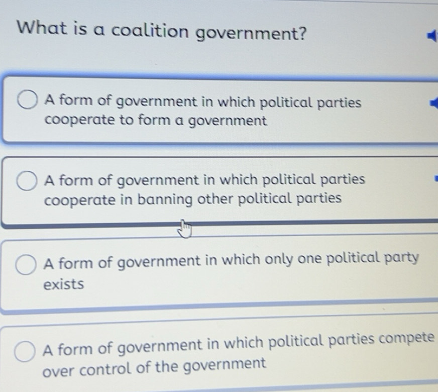 Solved: What is a coalition government? A form of government in which ...